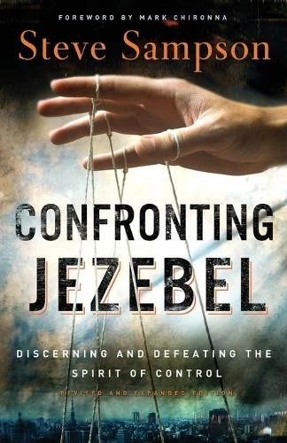 STEVE SAMPSON M Confronting Jezebel – Discerning and Defeating the ...