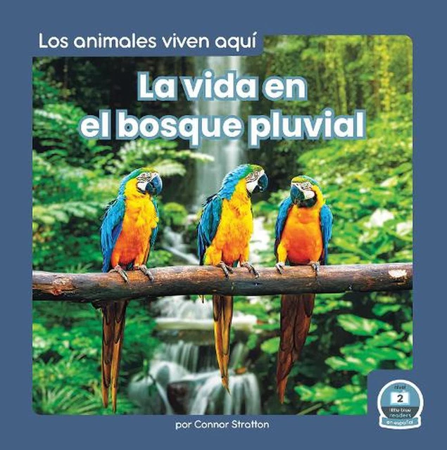 LA VIDA EN el bosque pluvial (Life in the Rain Forest) by Connor ...