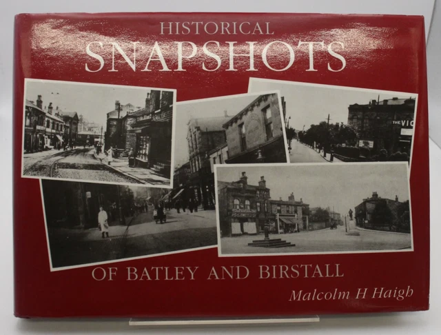 HISTORICAL SNAPSHOTS OF BATLEY AND BIRSTALL (1st ed), 1994, Malcolm H ...
