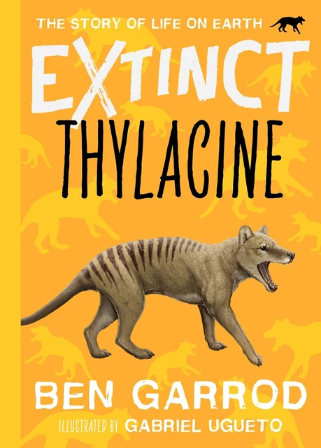 THYLACINE (EXTINCT THE Story Of Life On Earth) Par Garrod,Ben,Neuf ...