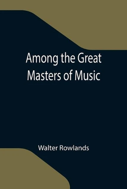 AMONG THE GREAT Masters of Music by Walter Rowlands (English) Paperback ...