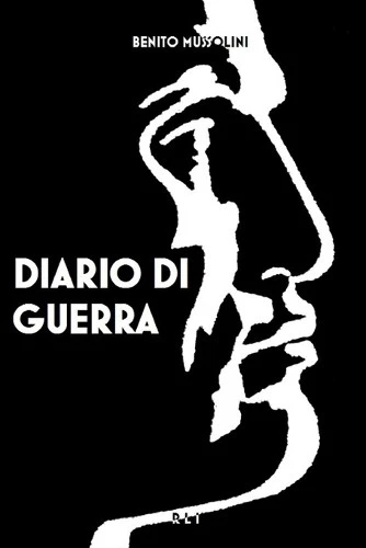 BENITO MUSSOLINI B. Mussolini. Diario di guerra (Poche) EUR 13,75 ...