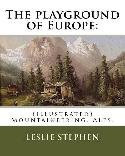 LESLIE STEPHEN GABRIEL Loppe The playground of Europe (Poche) EUR 16,62 ...