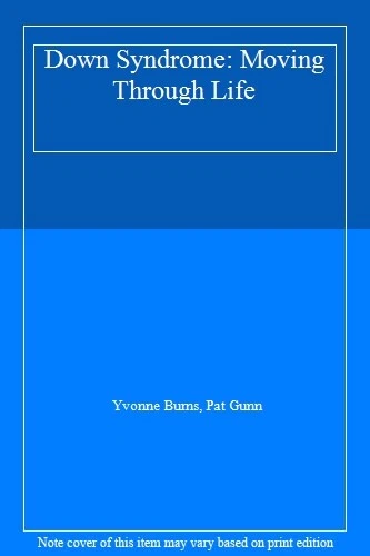 DOWN SYNDROME: MOVING Through Life,Yvonne Burns and Pat Gunn £2.60 ...