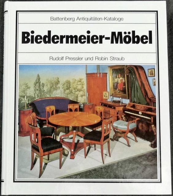 RUDOLF PRESSLER UND Robin Straub: Biedermeier-Möbel (Battenberg ...