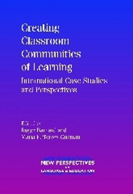 CREATING CLASSROOM COMMUNITIES of Learning: International Case Studies ... CREATING CLASSROOM COMMUNITIES of Learning: International Case Studies ...