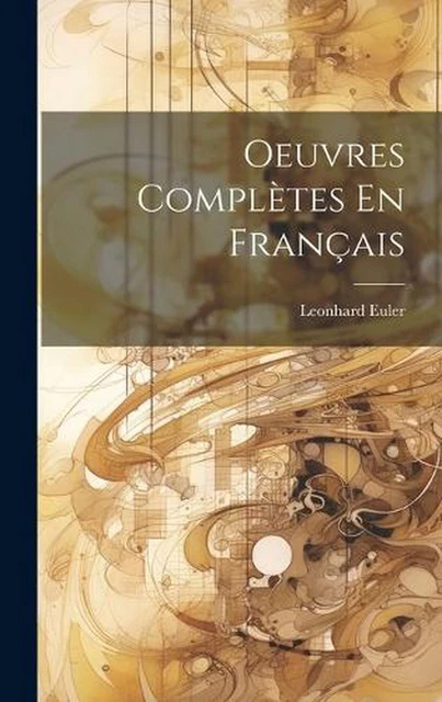 OEUVRES COMPLTES EN Franais by Leonhard Euler Hardcover Book EUR 69,00 ...