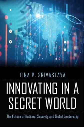 TINA P SRIVASTAVA Innovating in a Secret World (Relié) EUR 31,40 ...