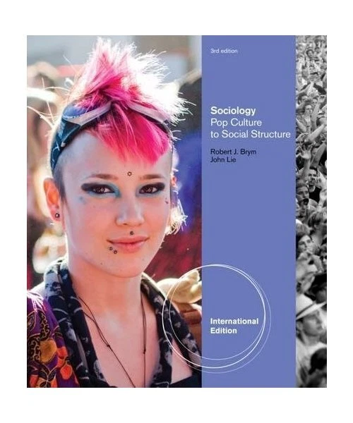 SOCIOLOGY: POP CULTURE to Social Structure. Robert Brym, John Lie ...