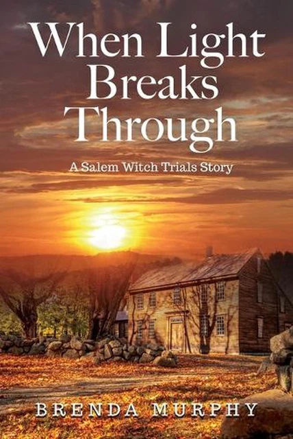 WHEN LIGHT BREAKS Through: A Salem Witch Trials Story par Brenda Murphy ...