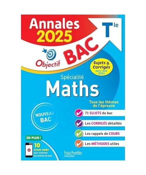 ANNALES OBJECTIF BAC 2025 - Spécialité Maths Tle - sujets et corrigés ...