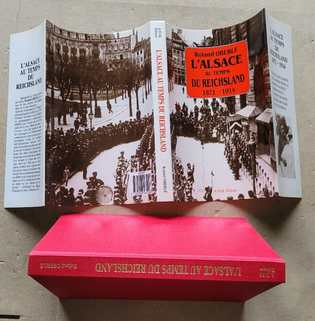 L'ALSACE AU TEMPS du Reichsland 1871-1914 R OBERLE éd A D M EUR 13,00 ...