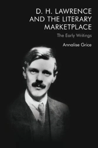 ANNALISE GRICE D. H. Lawrence and the Literary Marketplace (Poche) EUR ...
