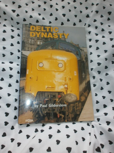 BRITISH RAILWAYS BOOK-DELTIC Dynasty by Paul Gildersleve, 2002 £17.00 ...