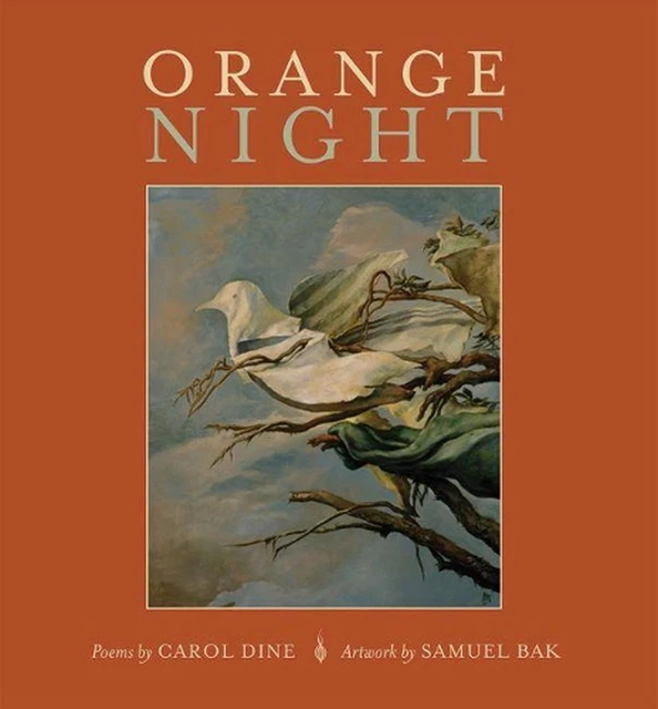 ORANGE NIGHT: POEMS by Carol Dine and Artwork by Samuel Bak by Carol ...