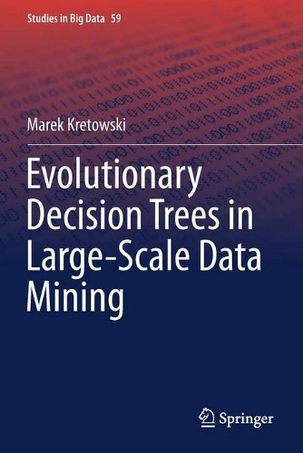 EVOLUTIONARY DECISION TREES in Large-Scale Data Mining by Marek Kretowski (Engli EUR 167,42 ...