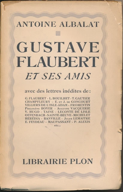 LIVRE &GUSTAVE FLAUBERT Et Ses Amis", D'antoine Albalat, Librairie Plon ...