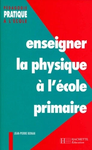 ENSEIGNER LA PHYSIQUE a l'ecole primaire de Jean-Pierre Bonan EUR 4,27 ...