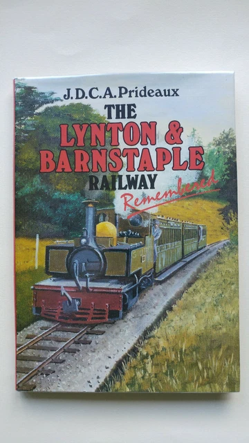 THE LYNTON & Barnstaple Railway Remembered: JDCA Prideaux, 1989 David ...