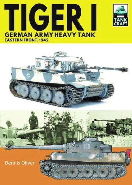 TIGER I, GERMAN Army Heavy Tank: Eastern Front, 1942 by Oliver, Dennis ...