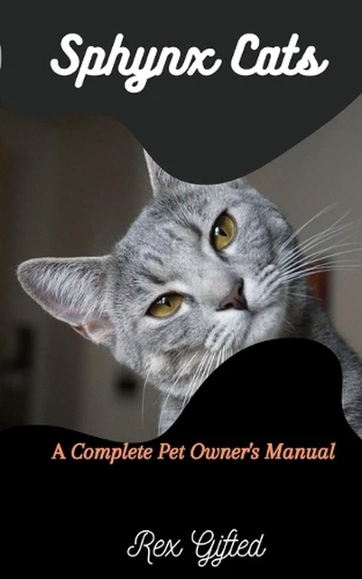 SPHYNX CATS: A Complete Pet Owner's Manual par Rex livre de poche offert EUR 15,27 - PicClick FR