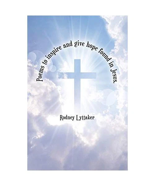 POEMS TO INSPIRE and Give Hope Found in Jesus., Rodney Lyttaker EUR 9 ...