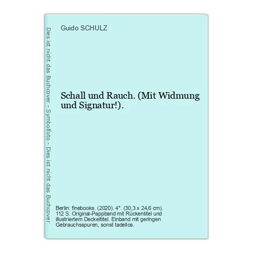 SCHALL UND RAUCH. (Mit Widmung und Signatur!). SCHULZ, Guido: EUR 52,00 ...