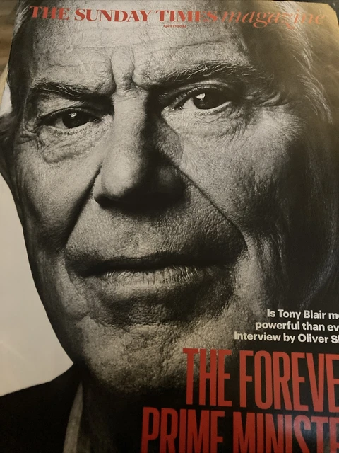 SUNDAY TIMES MAGAZINE 22 April 2024 Tony Blair Sifan Hussein £4.99 ...