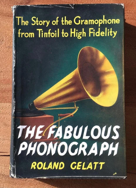 SCARCE 1ST EDITION THE FABULOUS PHONOGRAPH Story of Gramophon Gelatt £ ...