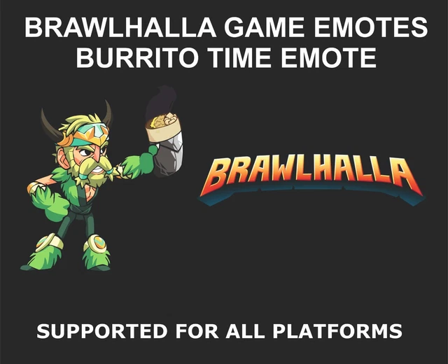 BRAWLHALLA GAME EMOTES, Burrito Time Emote, Key, Supported For All ...