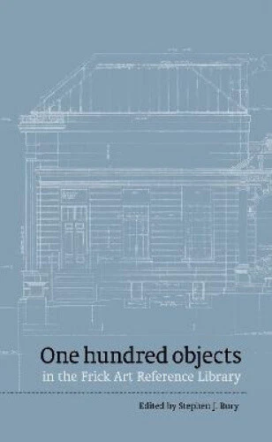 ONE HUNDRED OBJECTS in the Frick Art Reference Library by Stephen J ...