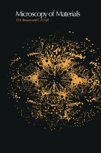 MICROSCOPY OF MATERIALS By David Keith Bowen, Christopher Roxby EUR 135 ...