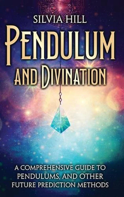PENDULUM AND DIVINATION: A Comprehensive Guide to Pendulums, and Other Future Pr EUR 27,22 ...