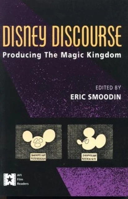 DISNEY DISCOURSE: PRODUCING the Magic Kingdom by Eric Smoodin (English ...
