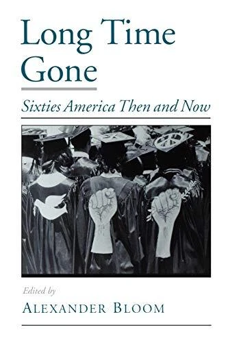 LONG TIME GONE Sixties America Then and Now Viewpoints on Ameri $64.26 ...