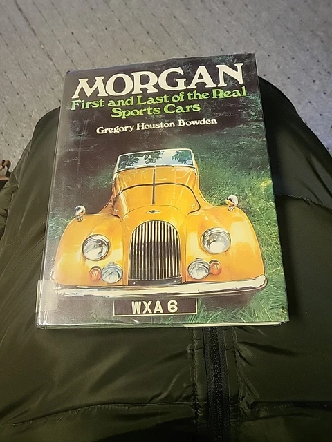 MORGAN: FIRST AND Last of the Real Sports Car Bowden, Gregory houston ...