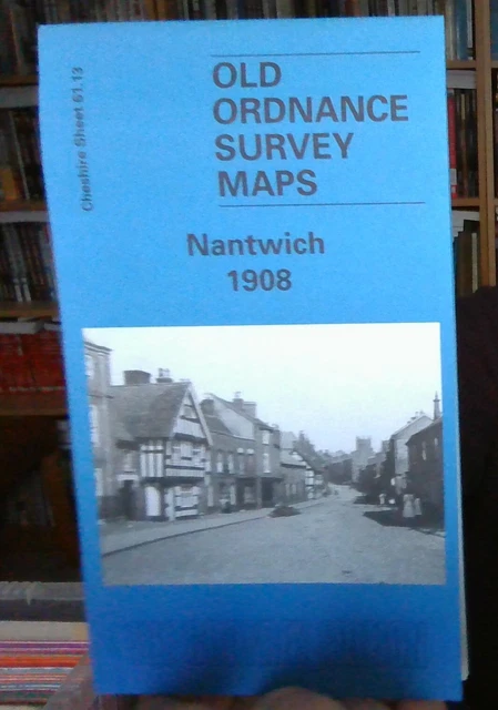 MAP OF NANTWICH 1908 Cheshire Sheet 56.13 NEW 9781841514321 £2.99 ...