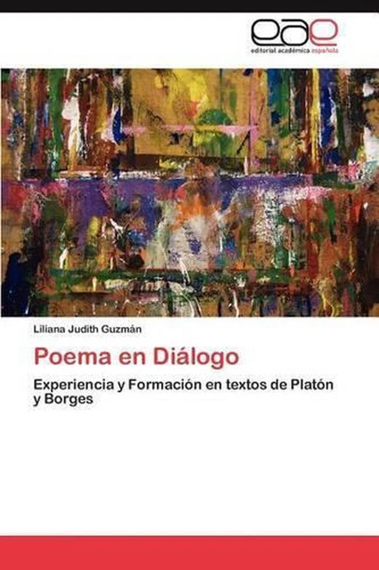 POEMA EN DIALOGO: Experiencia y Formaci??n en textos de Plat??n y Borges by Lili EUR 130,64 ...
