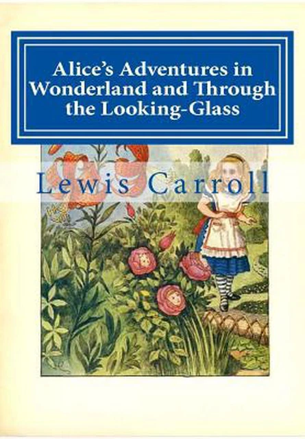 ALICE'S ADVENTURES IN Wonderland and Through the Looking-Glass par Lewis Carroll EUR 15,02 ...