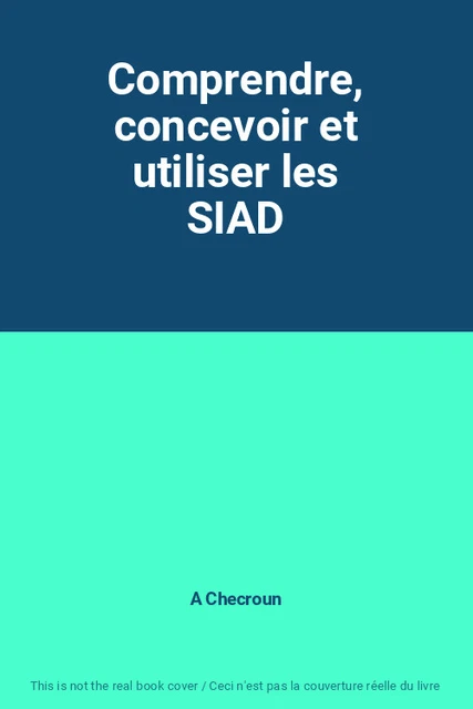 COMPRENDRE, CONCEVOIR ET utiliser les SIAD, A Checroun EUR 3,00 ...