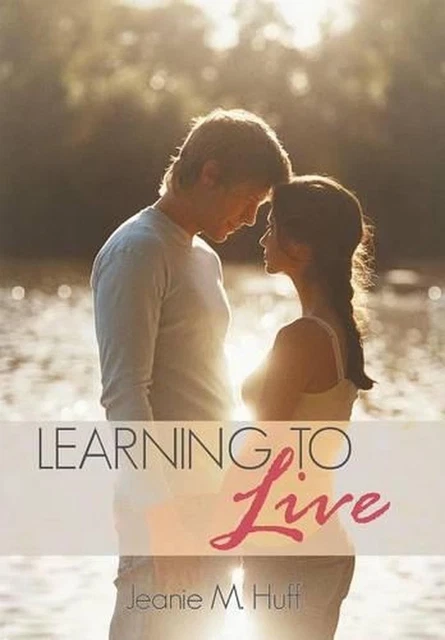 LEARNING TO LIVE: Justin And Gabbie Davis's Story by Jeanie M. Huff ...