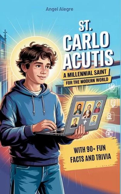 ST. CARLO ACUTIS: A Millennial Saint for the Modern World with 90+ Fun ...