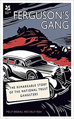 FERGUSONS GANG: THE Remarkable Story of the National Trust Gangsters ...