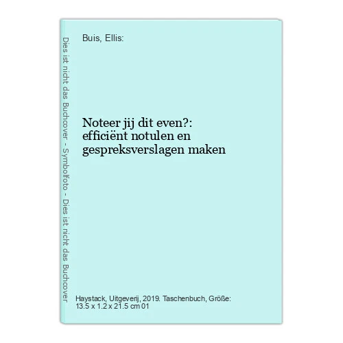 NOTEER JIJ DIT even?: efficiënt notulen en gespreksverslagen maken Buis ...