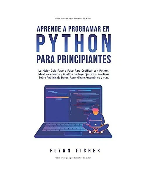 APRENDE A PROGRAMAR en Python Para Principiantes: La mejor guía paso a ... APRENDE A PROGRAMAR en Python Para Principiantes: La mejor guía paso a ...
