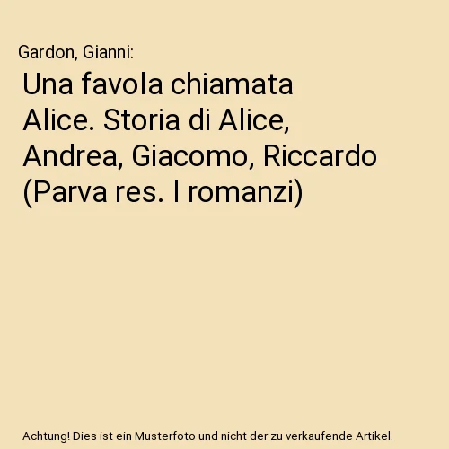UNA FAVOLA CHIAMATA Alice. Storia di Alice, Andrea, Giacomo, Riccardo ...