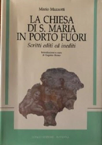 MAZZOTTI - LA chiesa di S. Maria in Porto Fuori. Scritti editi ed ...