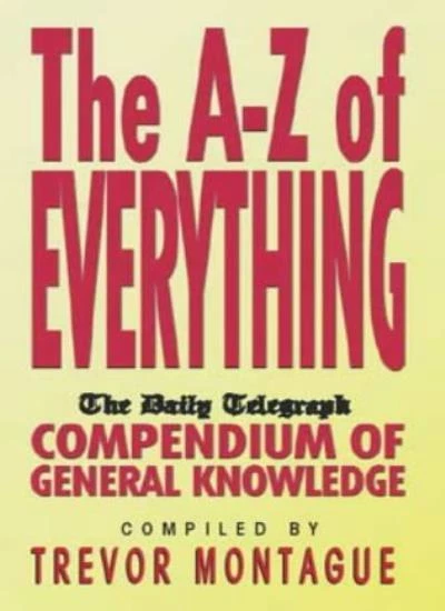 AN A-Z OF Everything: "Daily Telegraph" Compendium of General Knowledge ...