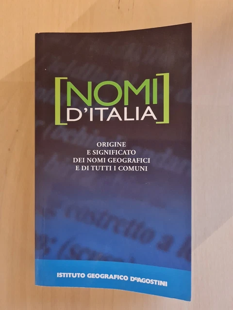 NOMI D'ITALIA. ORIGINE e significato dei nomi geografici e di tutti i ...