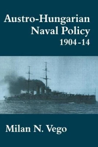 AUSTRO-HUNGARIAN NAVAL POLICY, 1904-1914 (Cass Series: Naval Policy and History) £42.95 ...